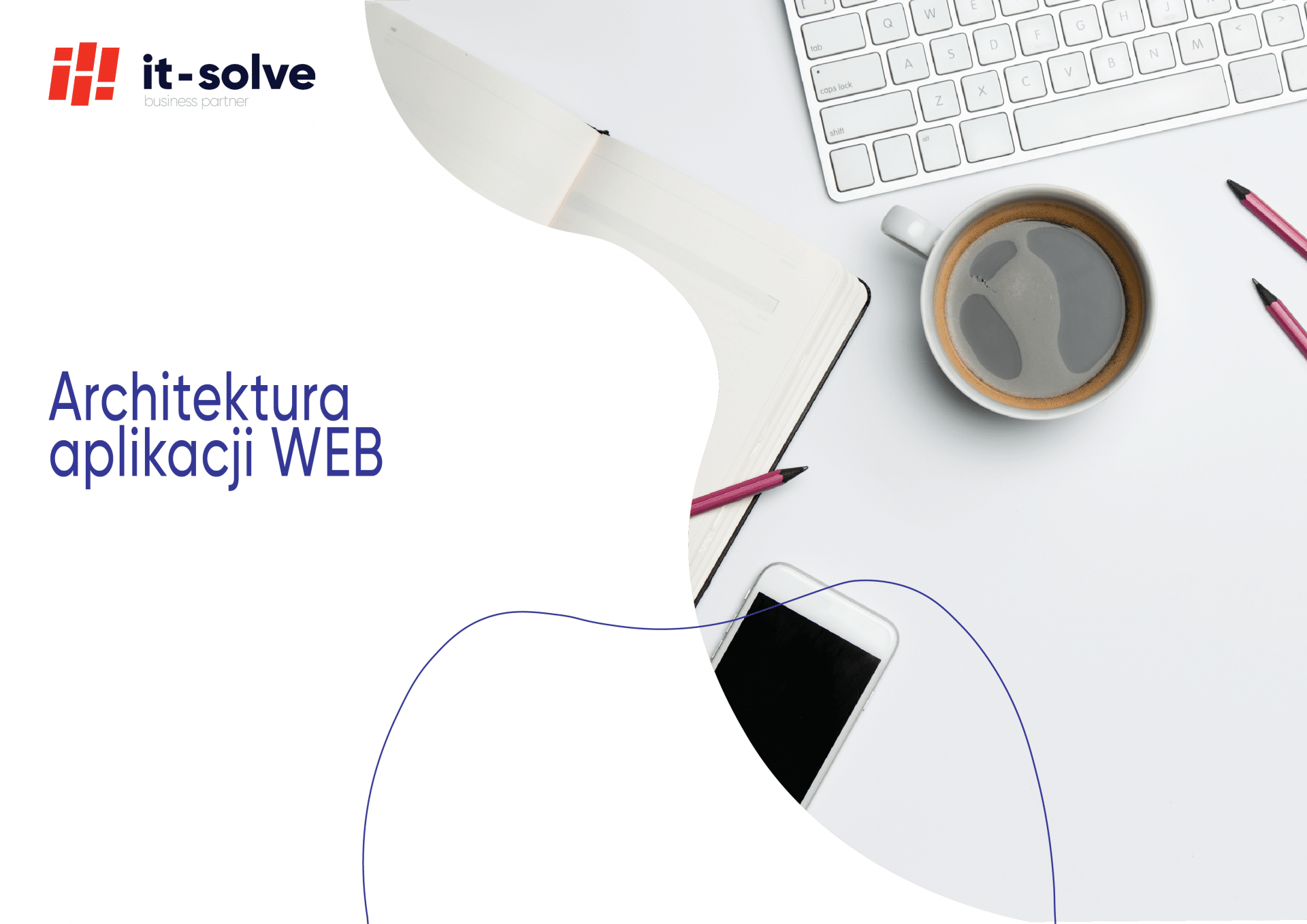 Architektura aplikacji internetowych w szczegółach. | IT Solve