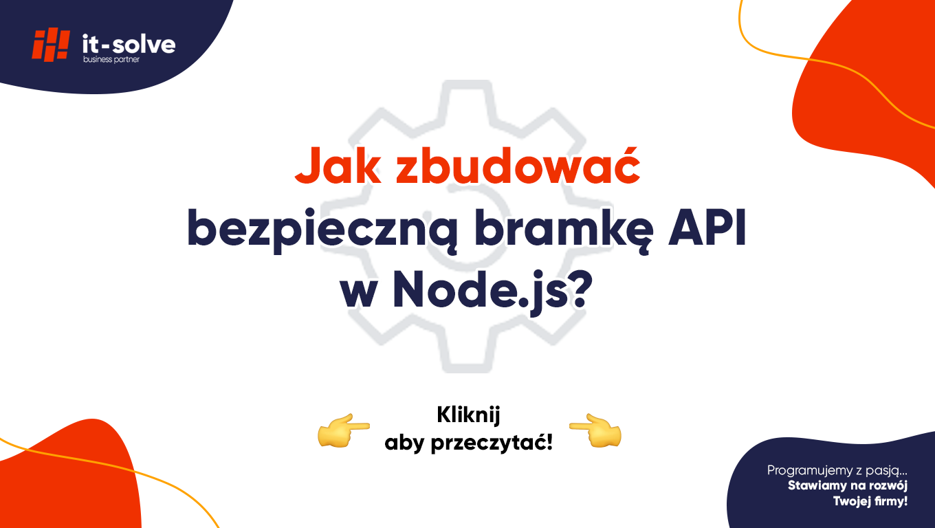 Jak zbudować bezpieczną bramkę API w Node.js? - IT Solve Jak zbudować bezpieczną bramkę API w Node.js? - IT Solve
